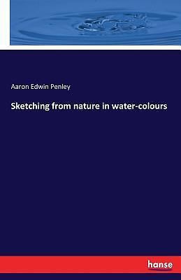 Penley, Aaron Edwin Sketching from nature in water-colours (UK IMPORT ...