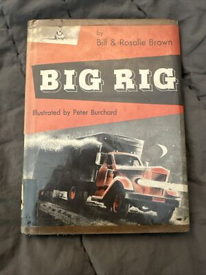 Big Rig by Bill & Rosalie Brown Illustrated by Peter Burchard Hardcover ...