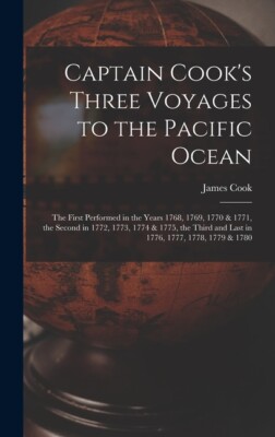Captain Cook's Three Voyages To The Pacific Ocean [Microform]: The ...