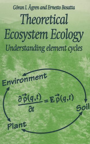 Theoretical Ecosystem Ecology : Understanding Element Cycles by Goran I ...