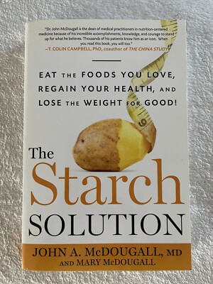 The Starch Solution: Eat the Foods You Love, Regain Your Health, and ...