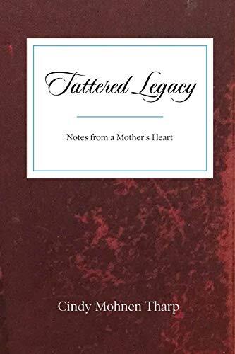 Tattered Legacy: Notes from a Mother's Heart 9781640882713| eBay