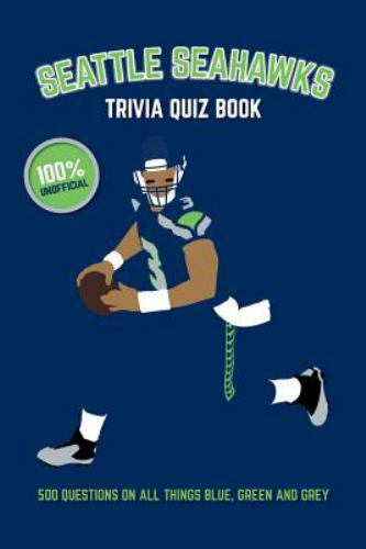 Seattle Seahawks Trivia Quiz Book : 500 Questions on All Things Blue ...