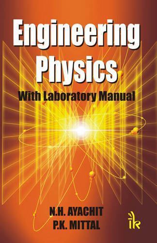 Engineering Physics : With Laboratory Manual by N. H. Ayachit and P. K ...