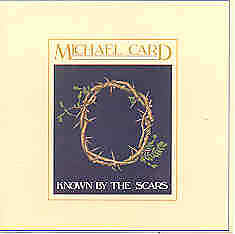 Known By the Scars - Michael Card - CD 17627109726| eBay