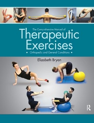 Elizabeth Bryan The Comprehensive Manual of Therapeutic Exercises ...