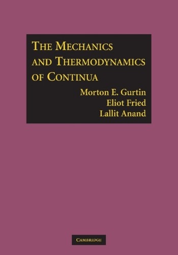 Morton E. Gurtin Eliot Fried Lal The Mechanics and Thermodynamics of ...