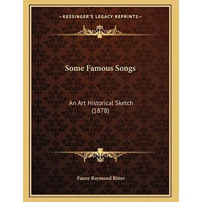 Some Famous Songs: An Art Historical Sketch (1878) - Paperback NEW ...