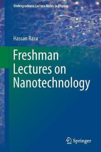 Freshman Lectures on Nanotechnology (Undergraduate Lecture Notes in ...
