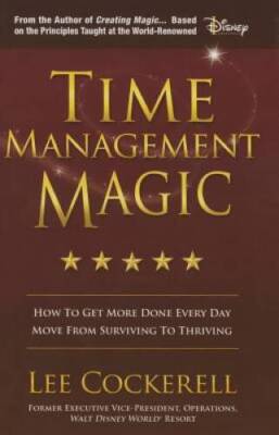 Time Management Magic: How To Get More Done Every Day And Move From ...