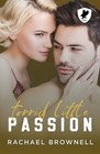 Torrid Little Passion: A friends-to-lovers romance by Brownell, Rachael ...