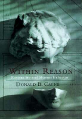 Within Reason: Rationality and Human Behavior by Donald Calne: New ...