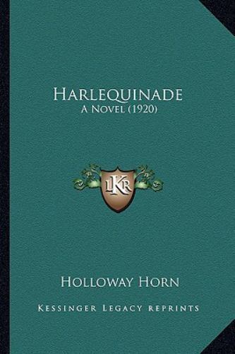 Harlequinade : A Novel (1920) by Holloway Horn (2010, Trade Paperback ...