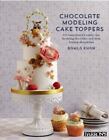 Chocolate Modeling Cake Toppers: 101 Tasty Ideas for Candy Clay ...