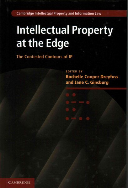 Intellectual Property at the Edge: The Contested Contours of IP by Jane ...
