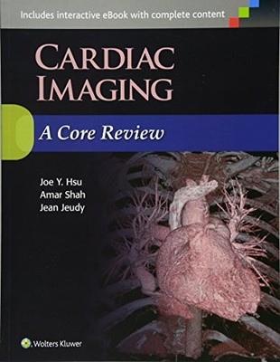 CARDIAC IMAGING: A CORE REVIEW By Hsu Joe Md & Shah Amar Md ...