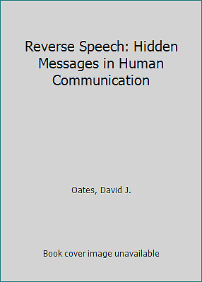 Reverse Speech: Hidden Messages in Human Communication by David John ...