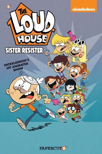 The Loud House Vol. 18: Sister Resister by The Loud House Creative Team ...