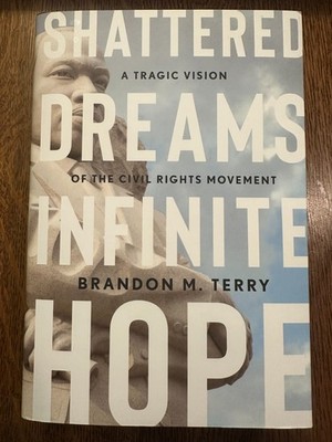 Shattered Dreams, Infinite Hope by Brandon M. Terry 2025 HC/DJ CIVIL ...