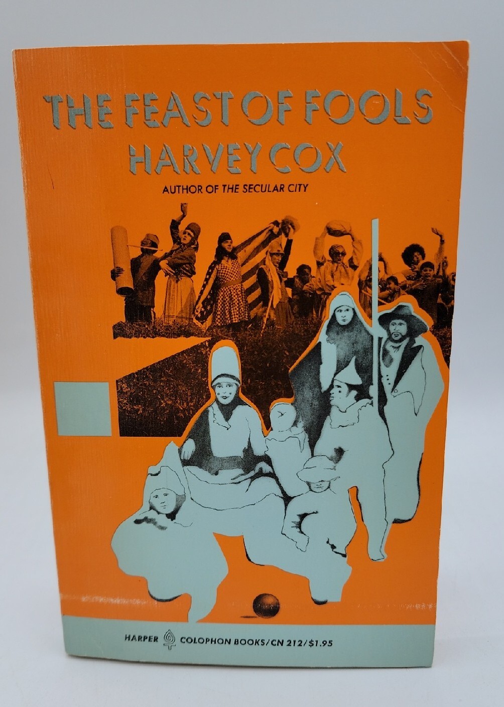 The Feast of Fools: A Theological Essay on Festivity and Fantasy by Cox ...