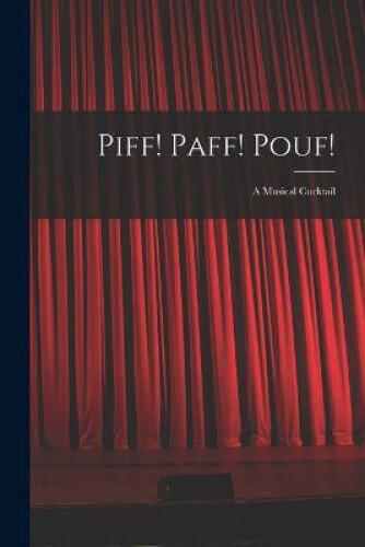 Piff! Paff! Pouf!: A Musical Cocktail by Anonymous | eBay