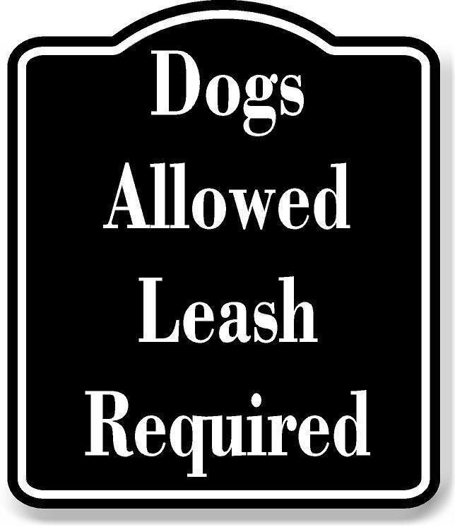 Dogs Allowed Leash Required BLACK Aluminum Composite Sign | eBay