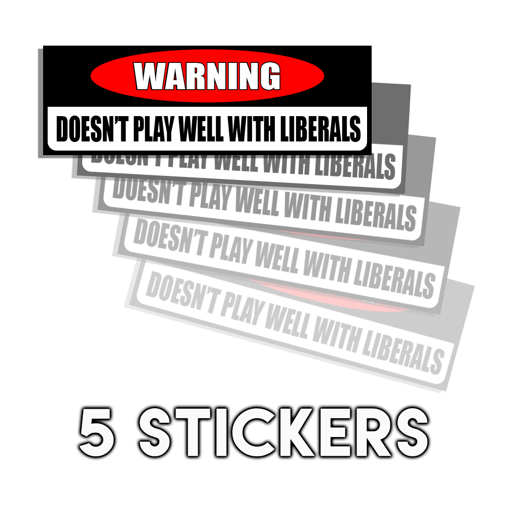 Warning Doesnt Play Well With Liberals - Conservative Decals Stickers ...