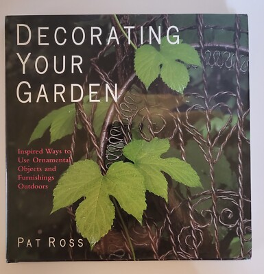 Decorating Your Garden by Pat Ross, HB, 1998, 237 pages, very good ...