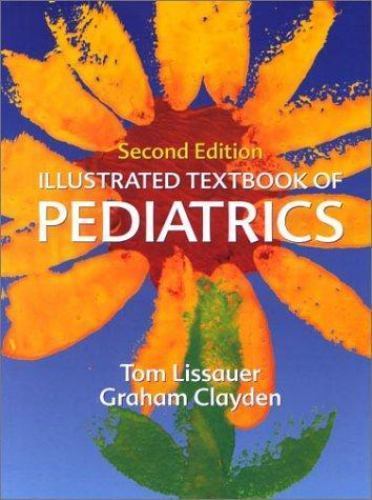 Illustrated Textbook of Paediatrics by Tom Lissauer and Graham Clayden ...