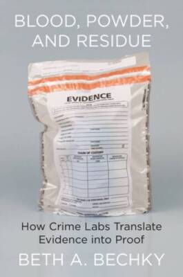Blood, Powder, and Residue: How Crime Labs Translate Evidence into ...