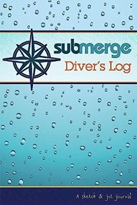 SUBMERGE DIVER'S LOG 2015-2016: A SKETCH & JOT JOURNAL By Abingdon ...