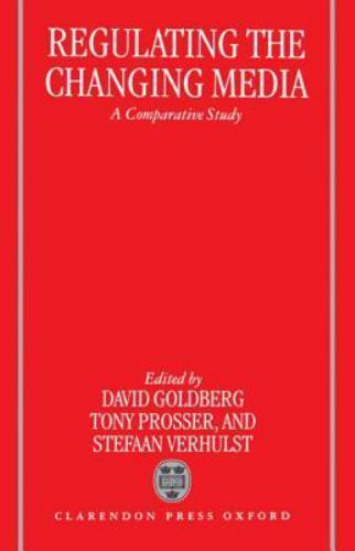 Regulating the Changing Media : A Comparative Study by Tony Prosser ...