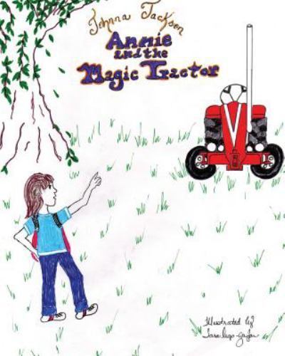Annie and the Magic Tractor by Johnna L. Jackson (2013, Trade Paperback ...