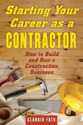 Starting Your Career as a Contractor: How to Build and Run a Construction - GOOD 9781621534587| eBay