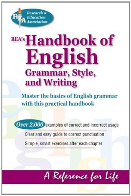 REA'S HANDBOOK OF ENGLISH GRAMMAR, STYLE, AND WRITING By The Editors Of ...
