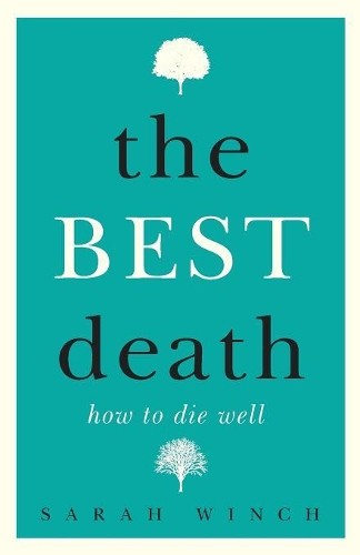 Sarah Winch The Best Death: How to Die Well (Paperback) 9780702259722| eBay