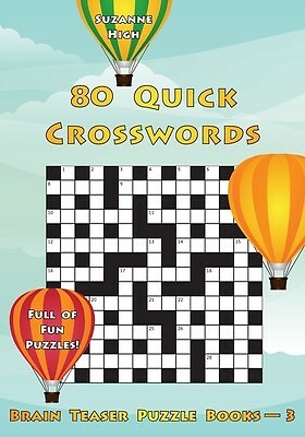 80 Quick Crosswords: Full of Fun Puzzles! (UK Edition) by High, Suzanne ...
