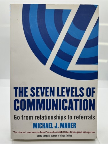 The Seven Levels of Communication: Go from relationships to referrals ...