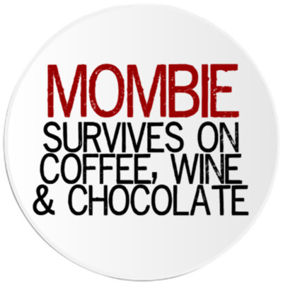 Mombie Survives On Coffee Wine and Chocolate - Circle Sticker Decal 3 ...