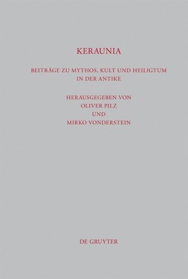 Keraunia: Beitr?ge zu Mythos, Kult und Heiligtum in der Antike by Oliver Pilz (G 9783110270075| eBay