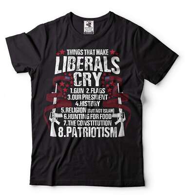 Things That Make Liberals Cry Shirt Anti Liberal Shirt Pro Gun ...