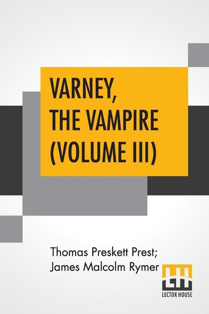 Varney, The Vampire (Volume III); Or, The Feast Of Blood. A Romance ...