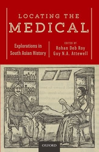 LOCATING THE MEDICAL: EXPLORATIONS IN SOUTH ASIAN HISTORY By Deb Rohan ...