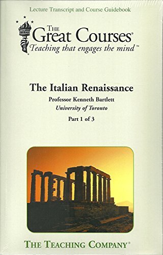 THE ITALIAN RENAISSANCE, PARTS 1, 2 & 3 By Professor Kenneth Bartlett ...