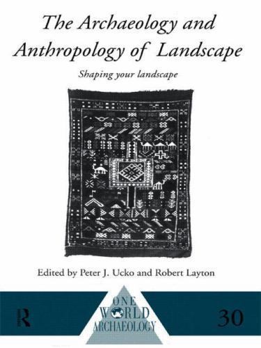 One World Archaeology Ser.: Archaeology and Anthropology of Landscape ...