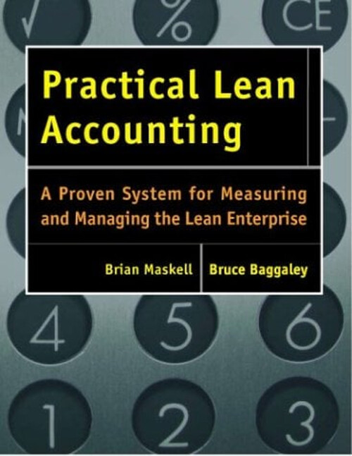 Practical Lean Accounting : A Proven System for Measuring and Man ...