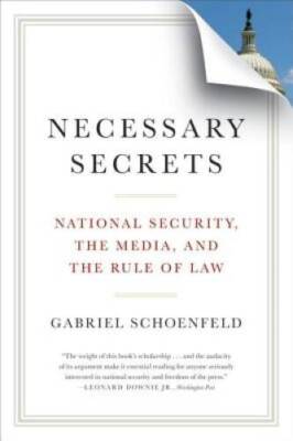 Necessary Secrets: National Security, the Media, and the Rule of Law ...