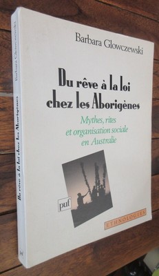 Glowczewski Du rêve à la loi chez les Aborigènes Mythes rites.. 360 p ...