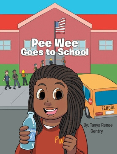 Pee Wee Goes to School by Gentry, Tanya Renee 9781646548309 | eBay