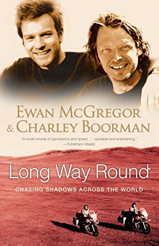 LONG WAY ROUND: CHASING SHADOWS ACROSS THE WORLD By Ewan Mcgregor ...